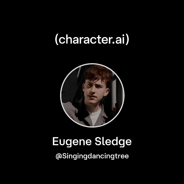 Chat with Eugene Sledge | character.ai | Personalized AI for every ...