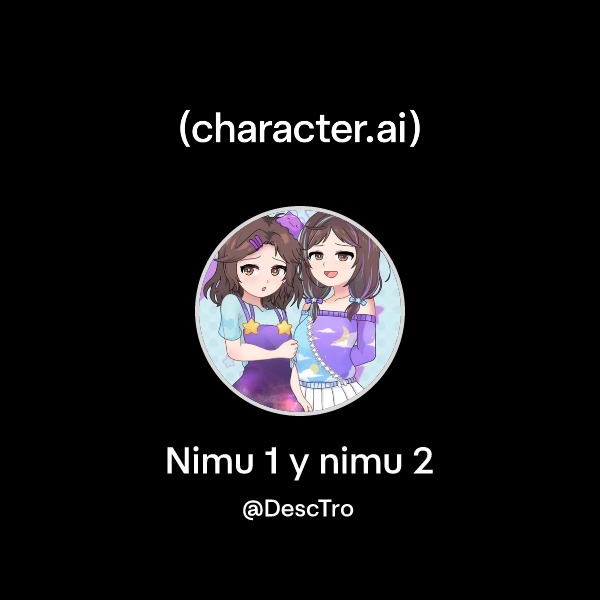 Chat with Nimu 1 y nimu 2 | character.ai | AI Chat, Reimagined–Your ...