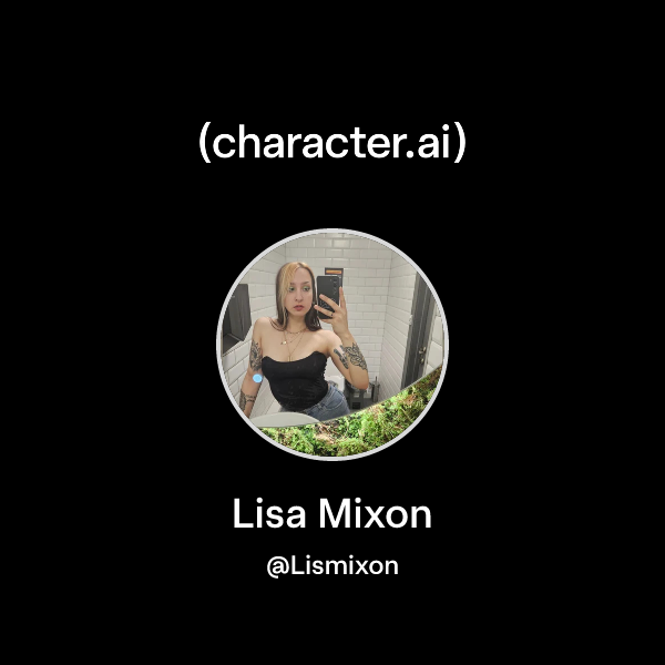 Chat with Lisa Mixon | character.ai | AI Chat, Reimagined–Your Words ...