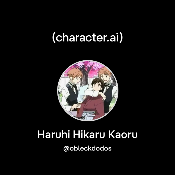 Chat with Haruhi Hikaru Kaoru | character.ai | AI Chat, Reimagined–Your Words. Your World.