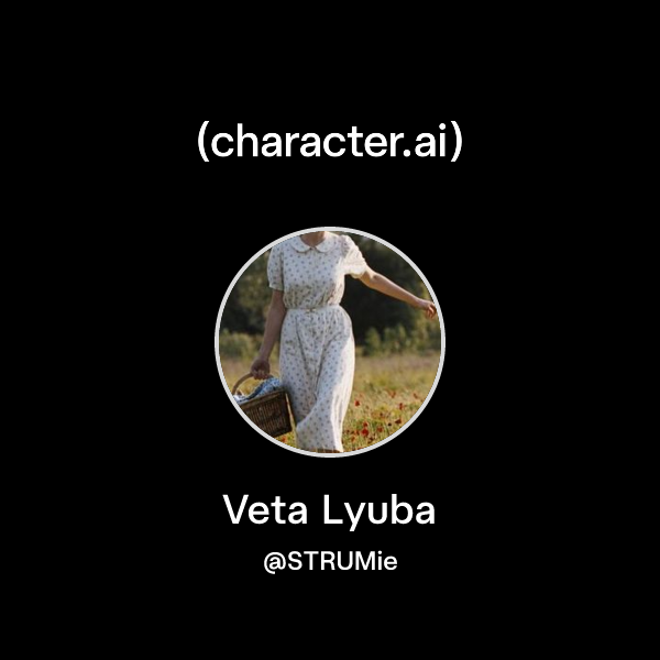 Chat with Veta Lyuba | character.ai | AI Chat, Reimagined–Your Words ...
