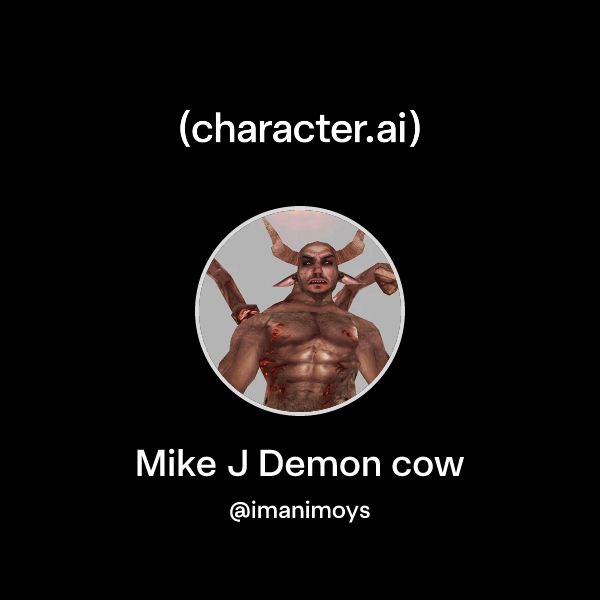 Chat with Mike J Demon cow | character.ai | AI Chat, Reimagined–Your ...