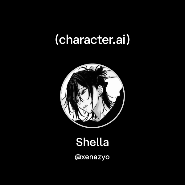 Chat with Shella | character.ai | Personalized AI for every moment of ...