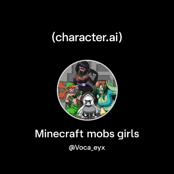 Chat with Minecraft mobs girls | character.ai | AI Chat, Reimagined ...
