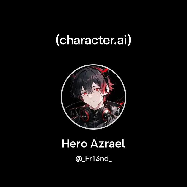 Chat with Hero Azrael | character.ai | AI Chat, Reimagined–Your Words. Your World.