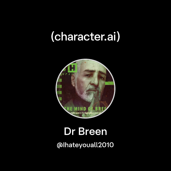 Chat with Dr Breen | character.ai | Personalized AI for every moment of ...