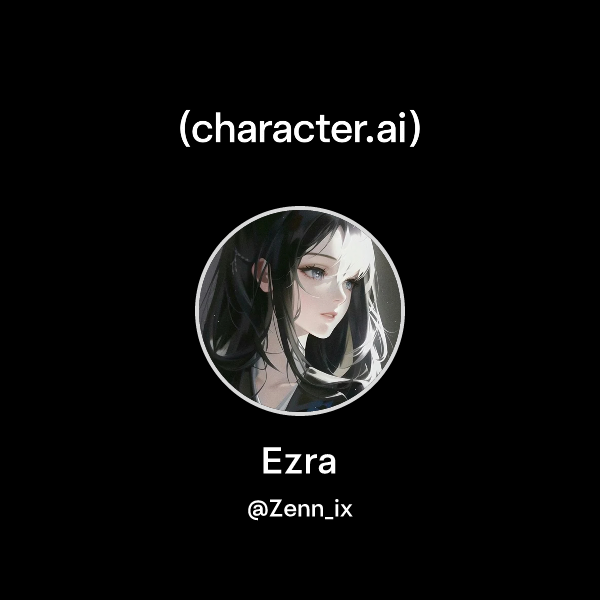 Chat with Ezra | character.ai | Personalized AI for every moment of your day