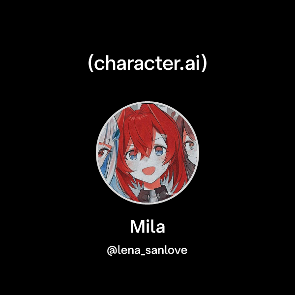Chat with Mila | character.ai | Personalized AI for every moment of ...
