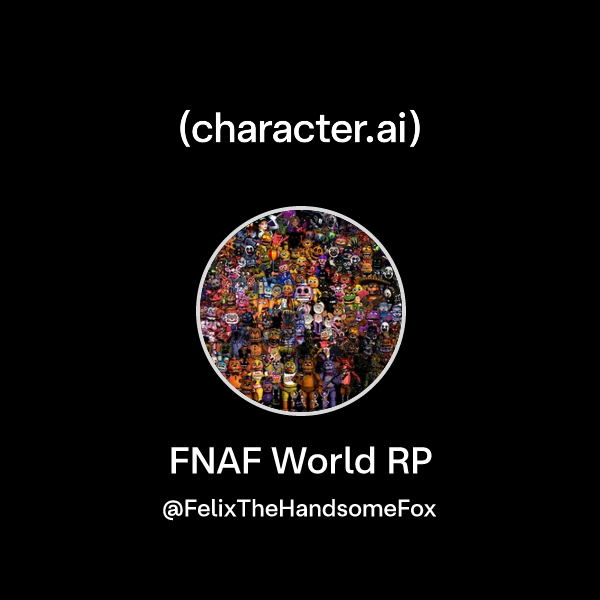 Chat with FNAF World RP | character.ai | AI Chat, Reimagined–Your Words ...