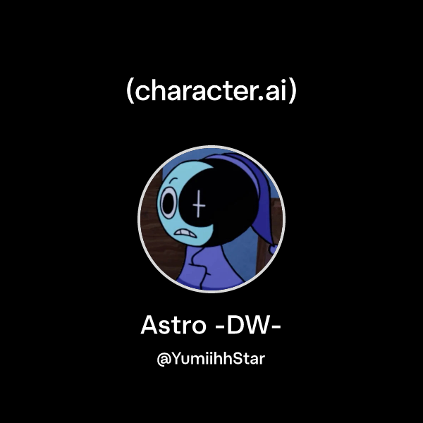 Chat with Astro -DW- | character.ai | AI Chat, Reimagined–Your Words ...