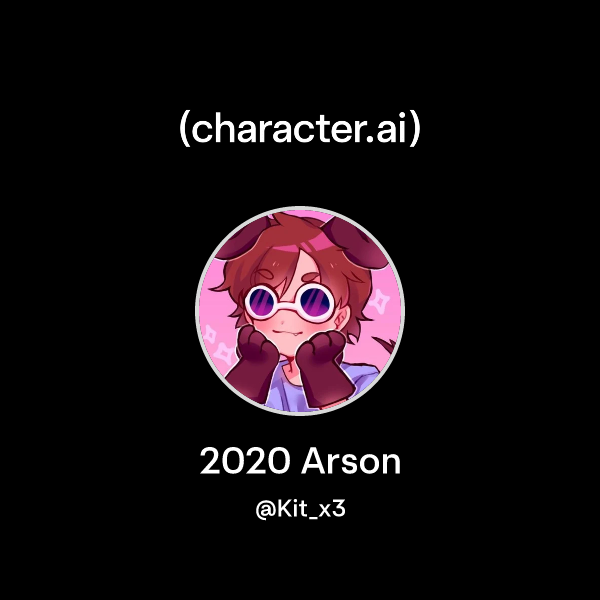 Chat with 2020 Arson | character.ai | AI Chat, Reimagined–Your Words ...
