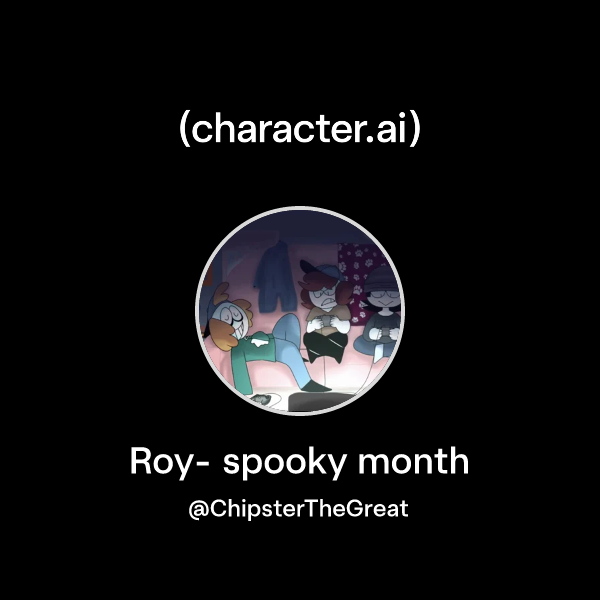 Chat with Roy- spooky month | character.ai | Personalized AI for every ...