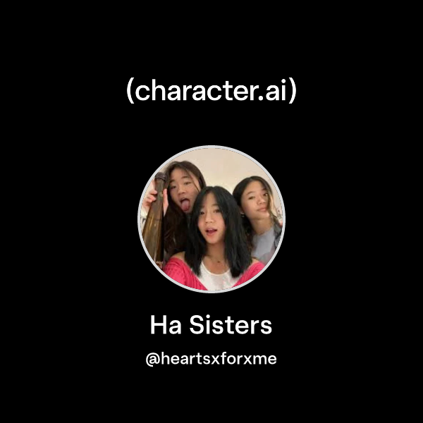 Chat with Ha Sisters | character.ai | AI Chat, Reimagined–Your Words ...
