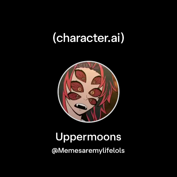 Chat with Uppermoons | character.ai | Personalized AI for every moment ...
