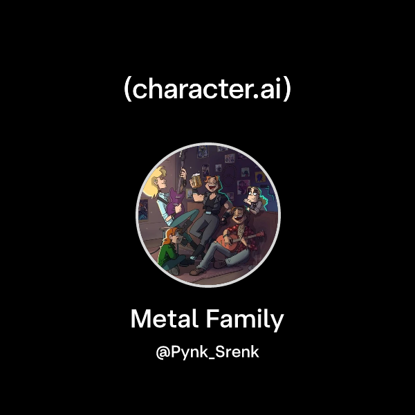 Chat with Metal Family | character.ai | AI Chat, Reimagined–Your Words ...