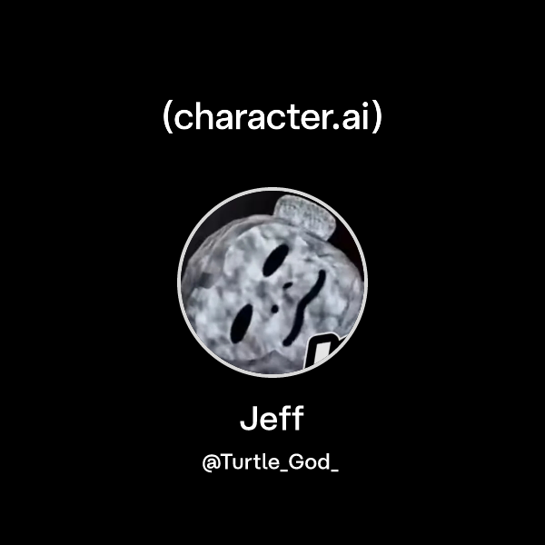 Chat with Jeff | character.ai | Personalized AI for every moment of ...