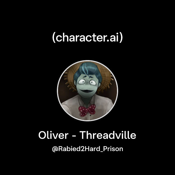 Chat with Oliver - Threadville | character.ai | AI Chat, Reimagined ...