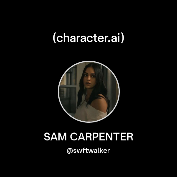 Chat with SAM CARPENTER | character.ai | AI Chat, Reimagined–Your Words ...