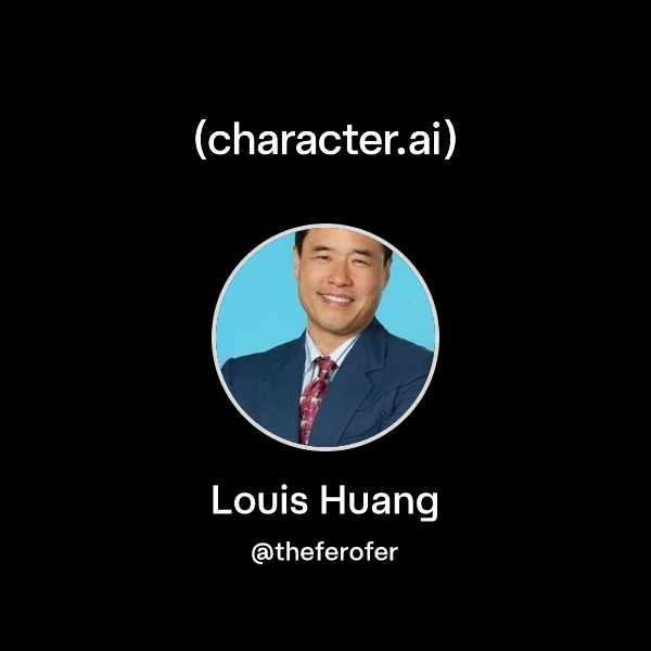 Chat with Louis Huang | character.ai | Personalized AI for every moment ...