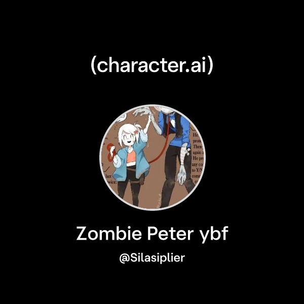 Chat with Zombie Peter ybf | character.ai | AI Chat, Reimagined–Your ...