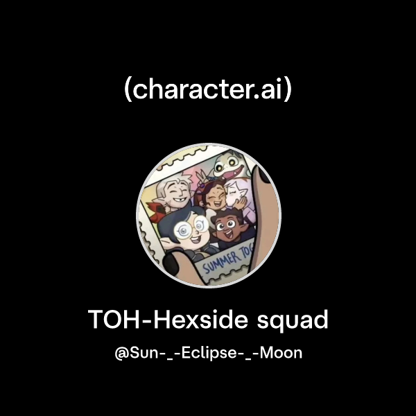 Chat with TOH-Hexside squad | character.ai | Personalized AI for every ...