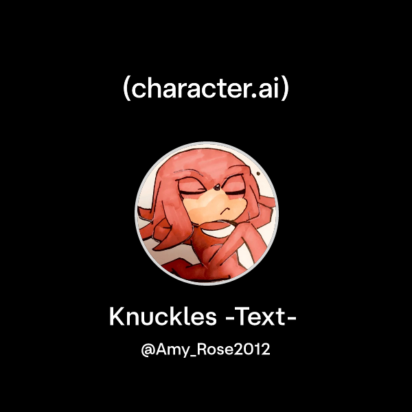 Chat with Knuckles -Text- | character.ai | Personalized AI for every moment of your day
