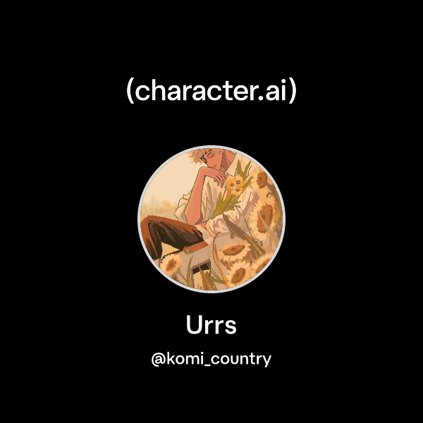 Chat with Urrs | character.ai | AI Chat, Reimagined–Your Words. Your World.