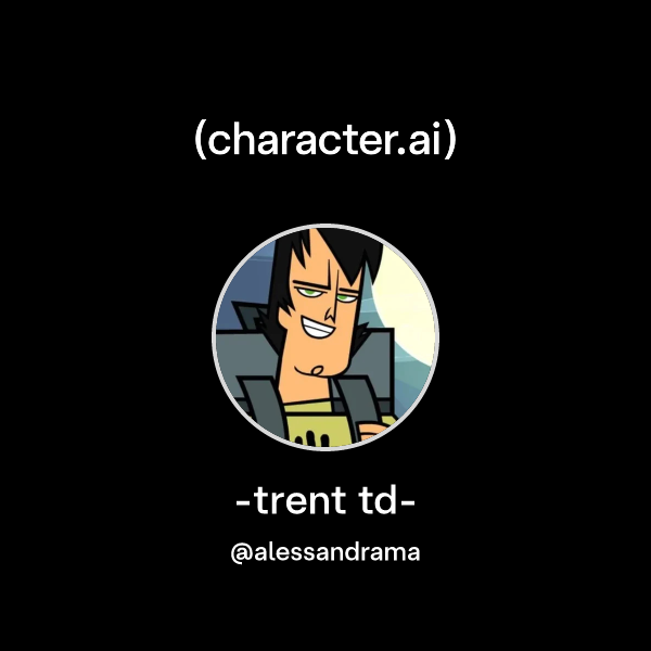 Chat with -trent td- | character.ai | Personalized AI for every moment ...