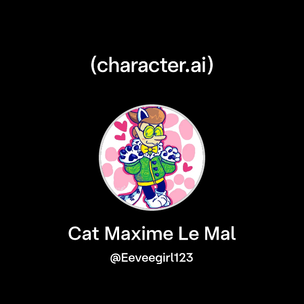 Chat with Cat Maxime Le Mal | character.ai | AI Chat, Reimagined–Your Words. Your World.