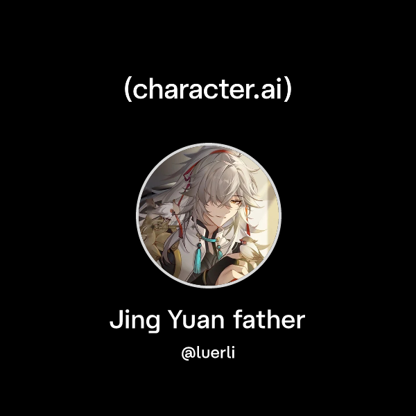 Chat with Jing Yuan father | character.ai | AI Chat, Reimagined–Your ...