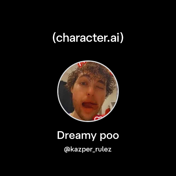 Chat with Dreamy poo | character.ai | Personalized AI for every moment ...