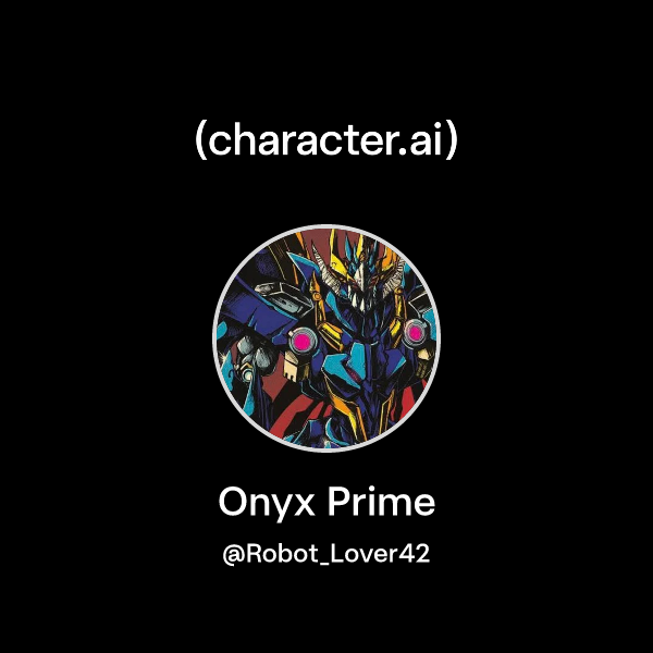 Chat with Onyx Prime | character.ai | AI Chat, Reimagined–Your Words ...
