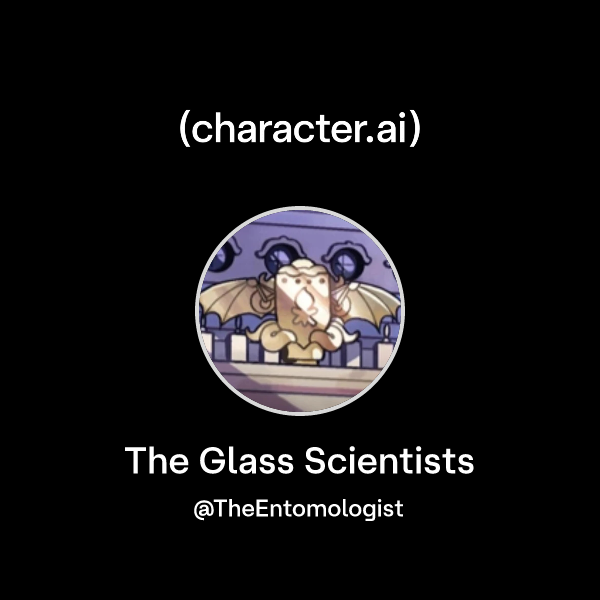 Chat with The Glass Scientists | character.ai | AI Chat, Reimagined ...