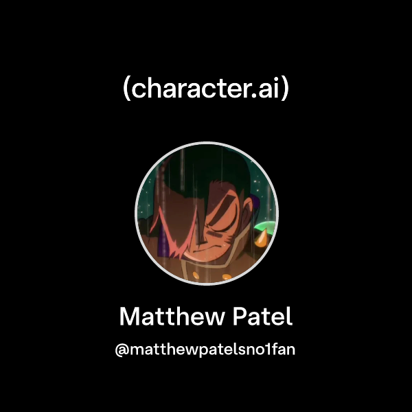 Chat with Matthew Patel | character.ai | Personalized AI for every ...