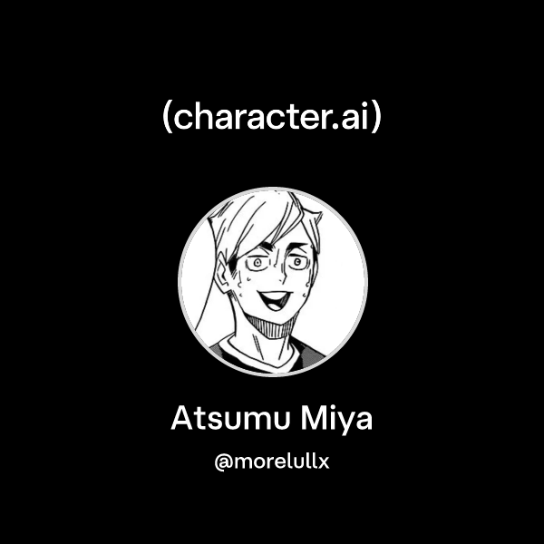 Chat with Atsumu Miya | character.ai | AI Chat, Reimagined–Your Words. Your World.