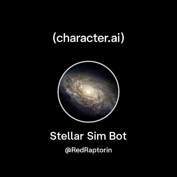Chat with Stellar Sim Bot | character.ai | Personalized AI for every ...