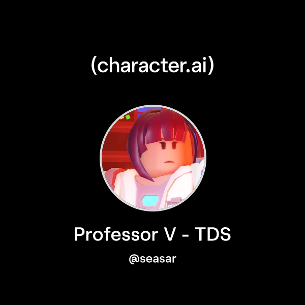 Chat with Professor V - TDS | character.ai | AI Chat, Reimagined–Your ...