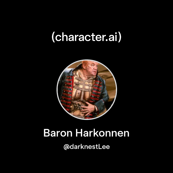 Chat with Baron Harkonnen | character.ai | AI Chat, Reimagined–Your Words. Your World.