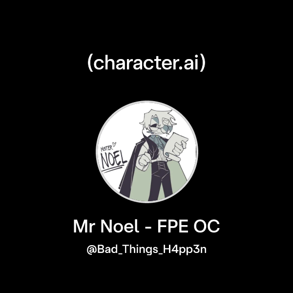 Chat with Mr Noel - FPE OC | character.ai | AI Chat, Reimagined–Your ...