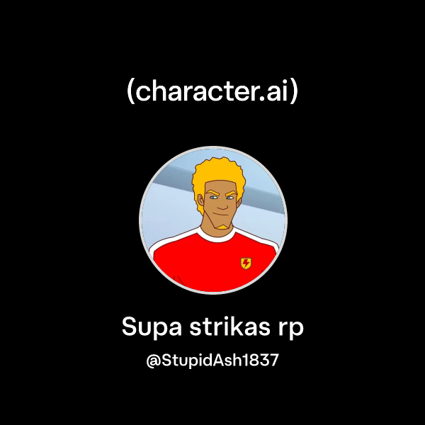 Chat with Supa strikas rp | character.ai | Personalized AI for every ...