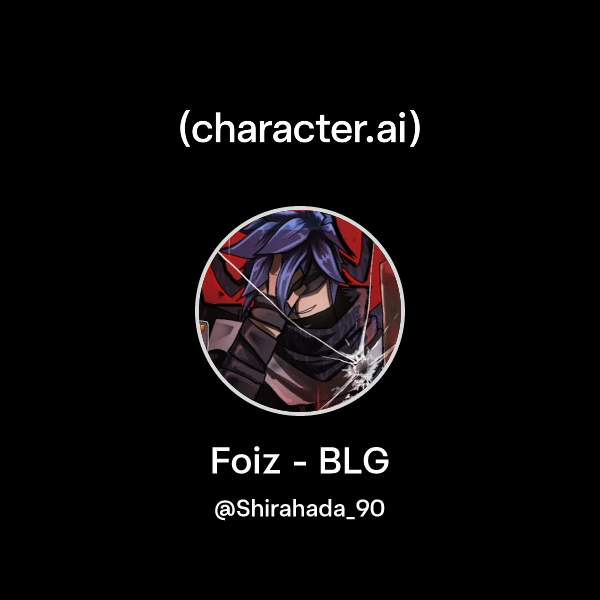 Chat with Foiz - BLG | character.ai | Personalized AI for every moment ...