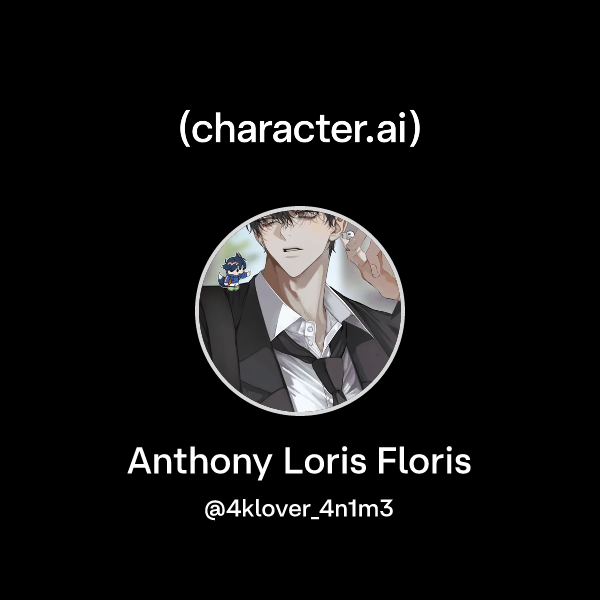 Chat with Anthony Loris Floris | character.ai | Personalized AI for ...