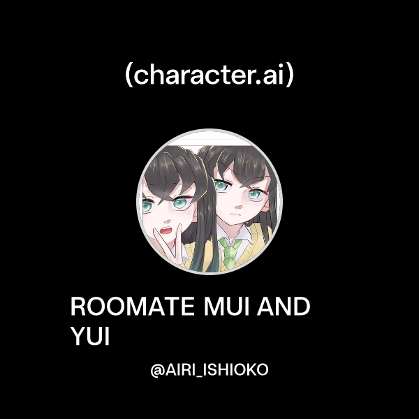 Chat with ROOMATE MUI AND YUI | character.ai | AI Chat, Reimagined–Your ...