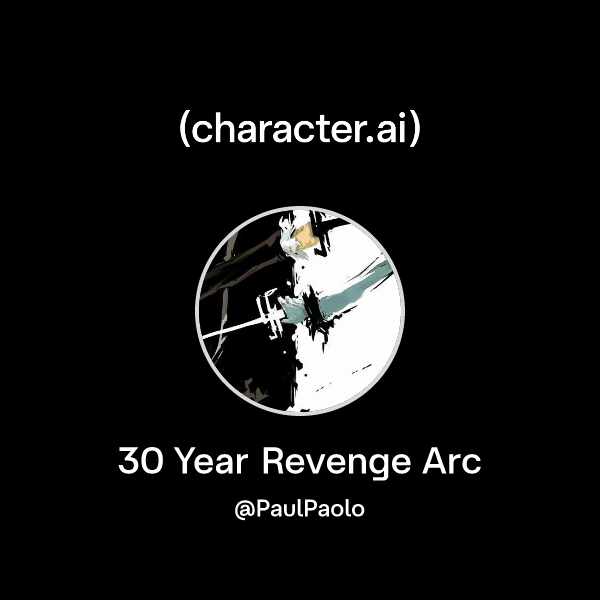 Chat with 30 Year Revenge Arc | character.ai | AI Chat, Reimagined–Your ...