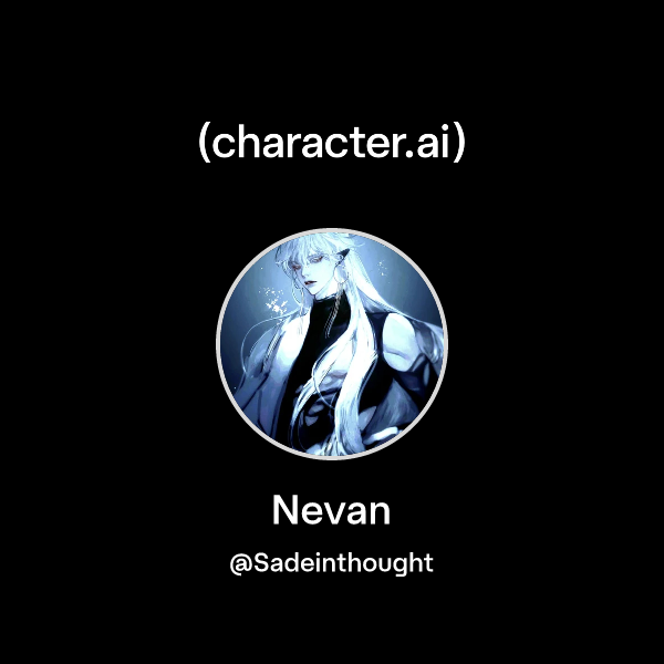 Chat with Nevan | character.ai | AI Chat, Reimagined–Your Words. Your World.