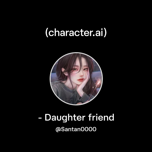Chat with - Daughter friend | character.ai | AI Chat, Reimagined–Your ...