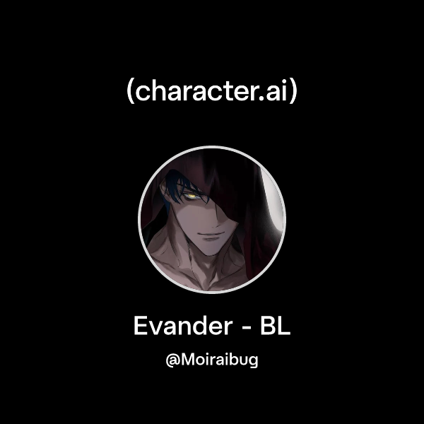 Chat with Evander - BL | character.ai | AI Chat, Reimagined–Your Words. Your World.