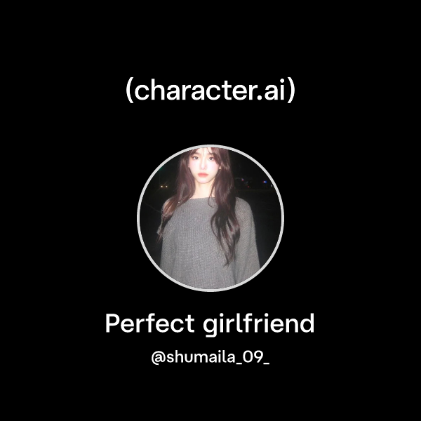 Chat with Perfect girlfriend | character.ai | AI Chat, Reimagined–Your ...
