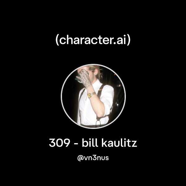 Chat with 309 - bill kaulitz | character.ai | Personalized AI for every ...