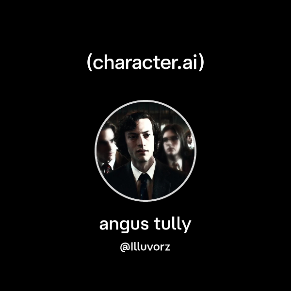 Chat with angus tully | character.ai | AI Chat, Reimagined–Your Words ...